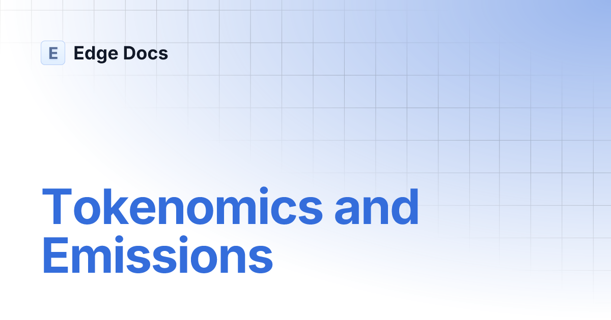 Tokenomics and Emissions | Edge Docs