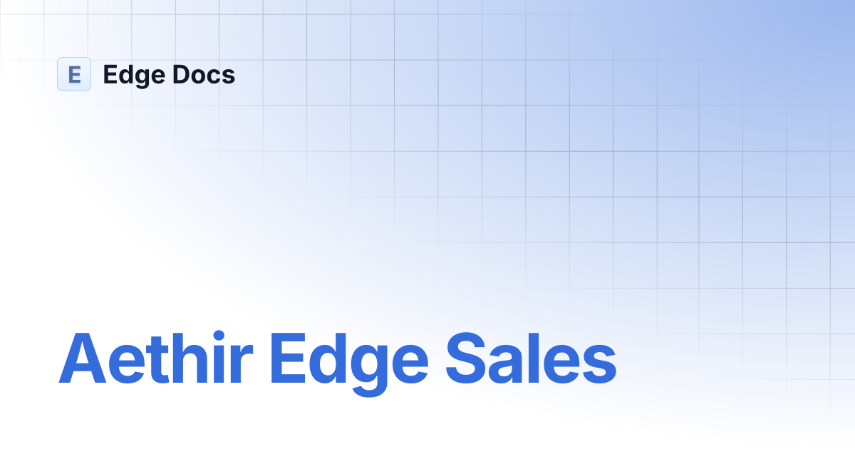Aethir Edge Sales | Edge Docs