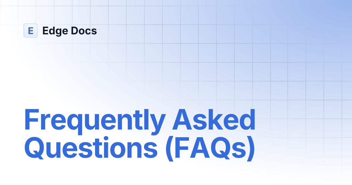 Frequently Asked Questions Faqs Edge Docs