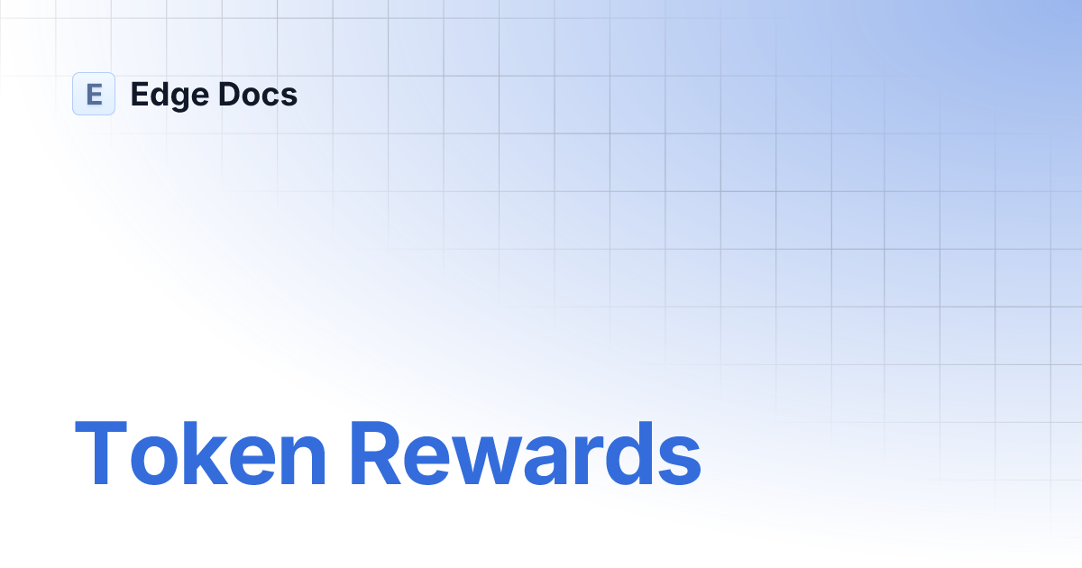 Token Rewards | Edge Docs